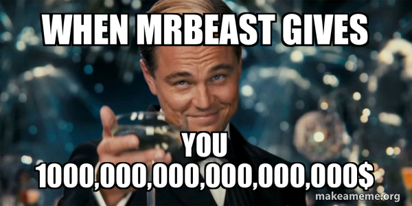 When mrbeast gives You 1000,000,000,000,000,000$ - Great Gatsby ...