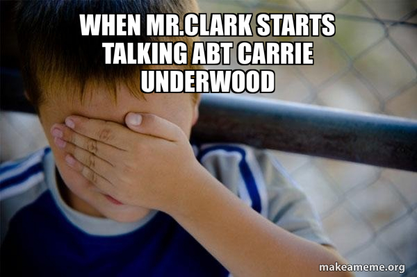 When Mr.Clark starts talking abt Carrie Underwood - Confession Kid Meme ...