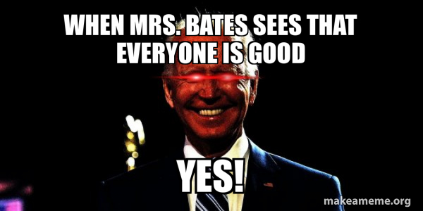 when mrs. bates sees that everyone is good YES! - Dark Brandon Meme ...