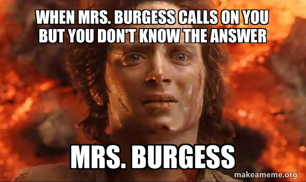 When Mrs. Burgess calls on you but you don't know the answer Mrs ...
