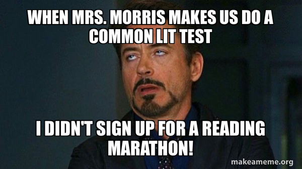 When Mrs. Morris Makes Us Do a Common Lit Test I didn't sign up for a ...