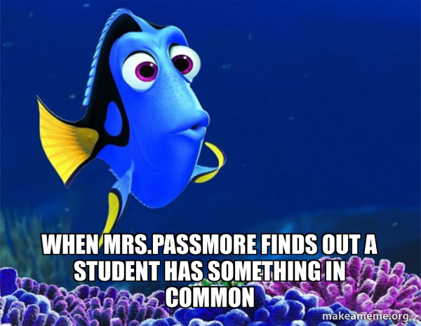 when mrs.passmore finds out a student has something in common - Dory ...