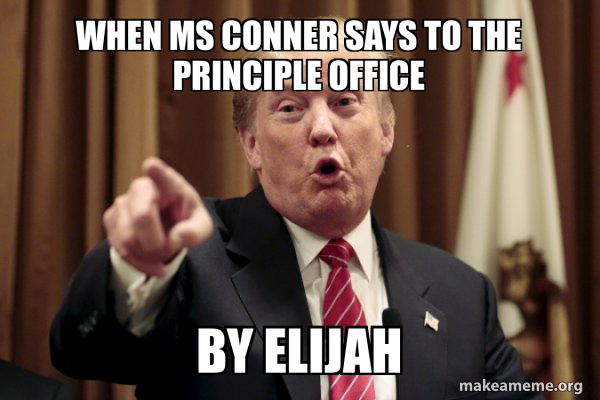 when ms conner says to the principle office by elijah - Donald Trump ...