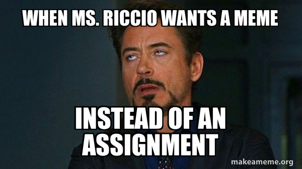 When Ms. Riccio wants a meme Instead of an assignment - Tony Stark Eye ...