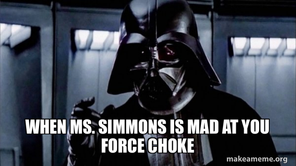 when Ms. Simmons is mad at you force Choke - Darth Vader - Choke Meme ...