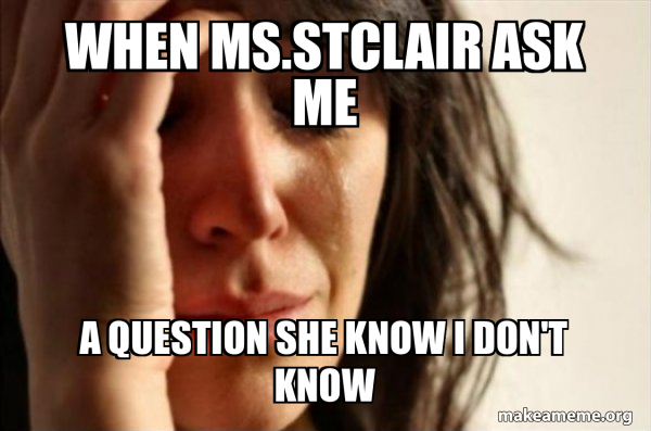 When Ms.stclair ask me a question she know I don't know - First World ...