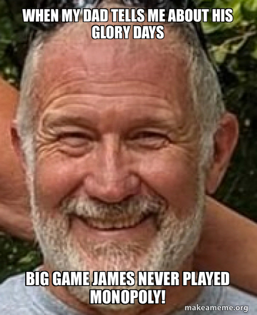 When my dad tells me about his glory days Big Game James never played ...