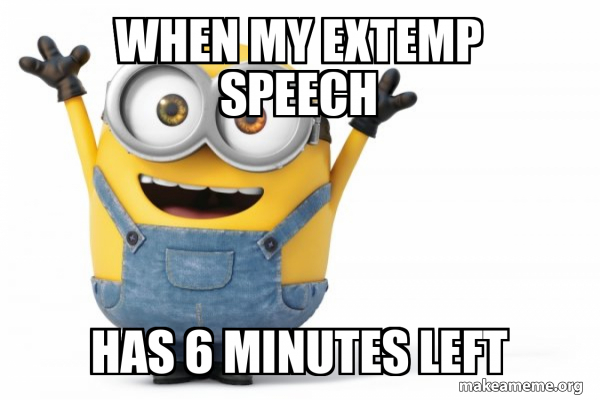 When my extemp speech has 6 minutes left - Happy Minion Meme Generator