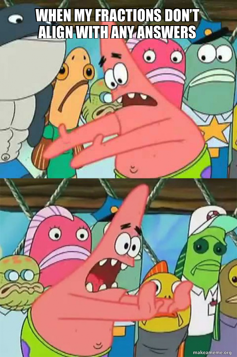 When my fractions don’t align with any answers - Push It Somewhere Else ...