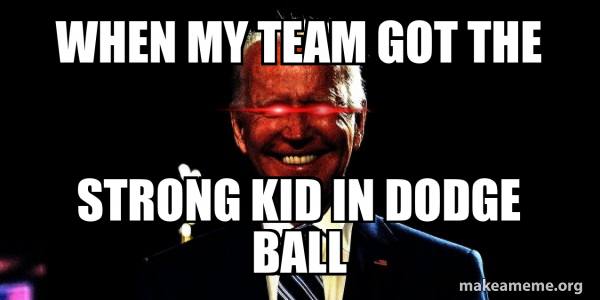 when my team got the strong kid in dodge ball - Dark Brandon Meme Generator