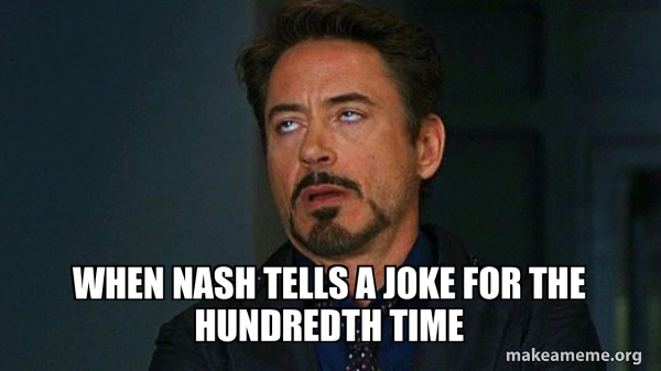 When Nash tells a joke for the hundredth time - Tony Stark Eye Roll ...