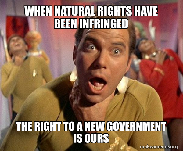 When natural rights have been infringed The right to a new government ...