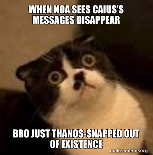 When Noa sees Caius’s messages disappear Bro just Thanos-snapped out of ...