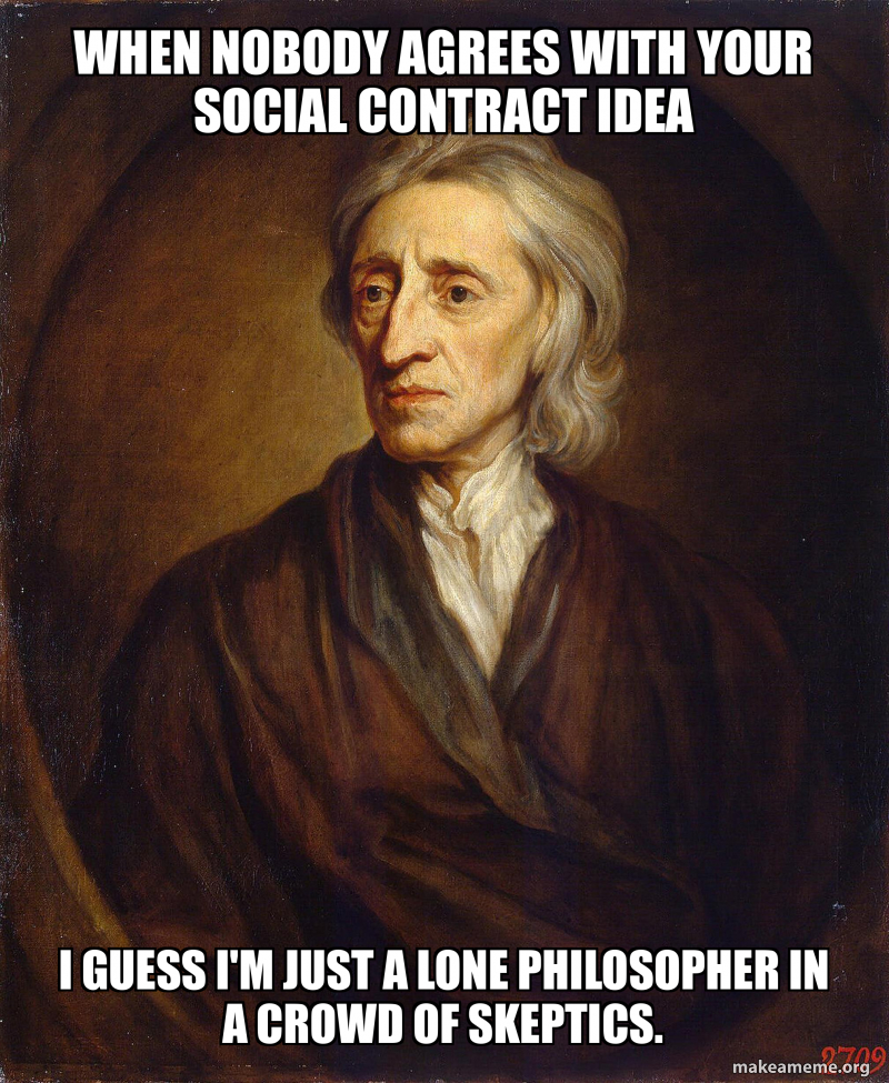When nobody agrees with your social contract idea I guess I'm just a ...