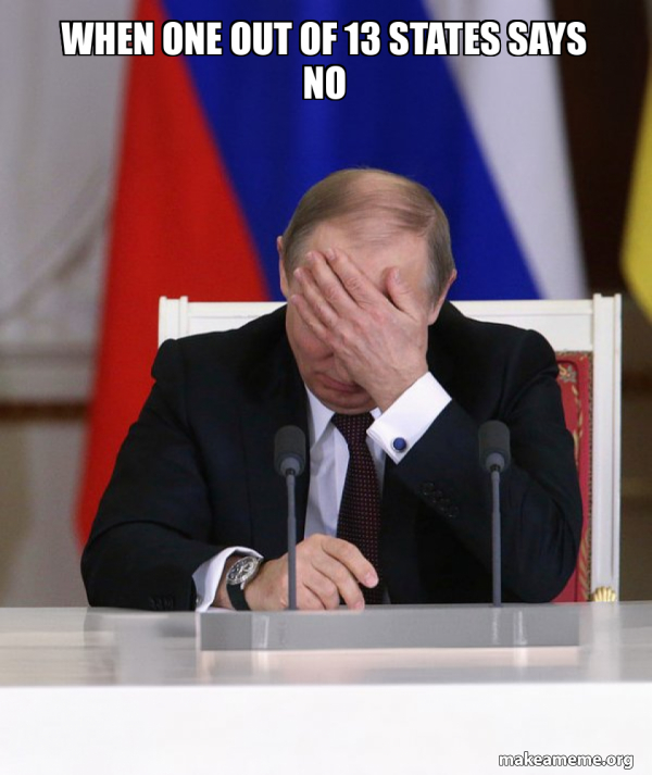 When one out of 13 states says no - Putin Facepalm Meme Generator