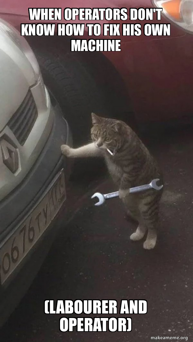 when operators don't know how to fix his own machine (labourer and ...