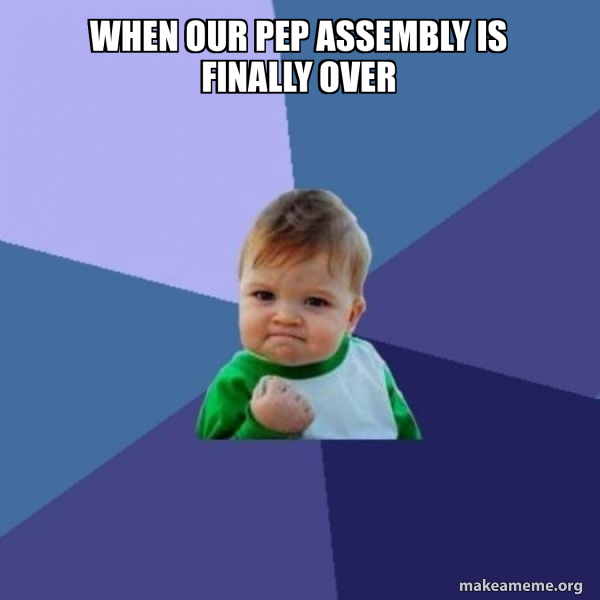 When our pep assembly is finally over - Success Kid Meme Generator