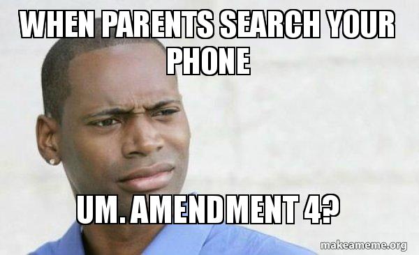 when parents search your phone um. amendment 4? - Confused Black Man ...