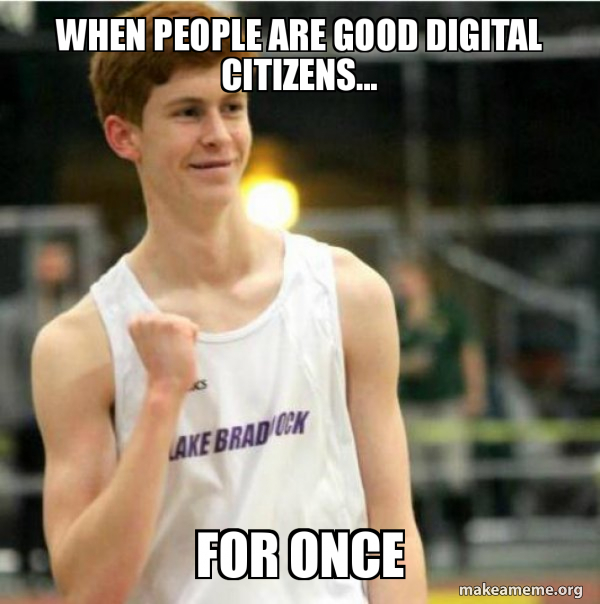 When people are good digital citizens... For once - Success Ginger Meme ...