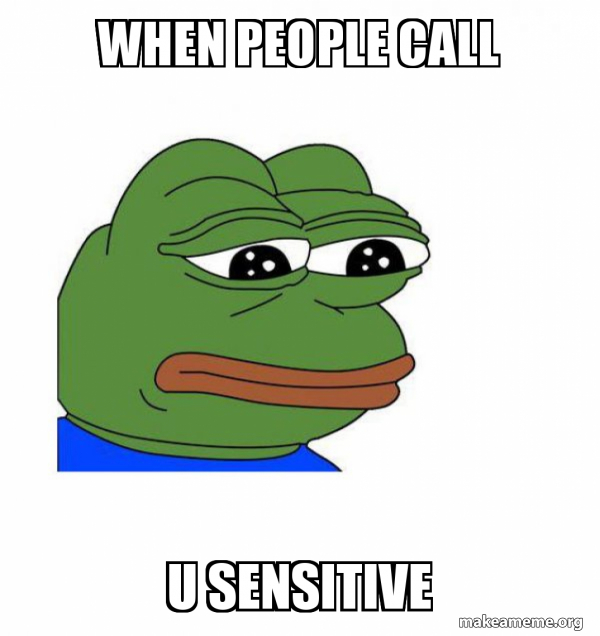 Overly Sensitive People Meme