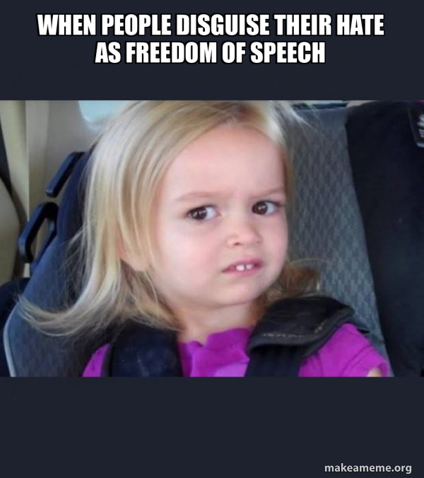 When people disguise their hate as freedom of speech - Side-Eyes Chloe ...