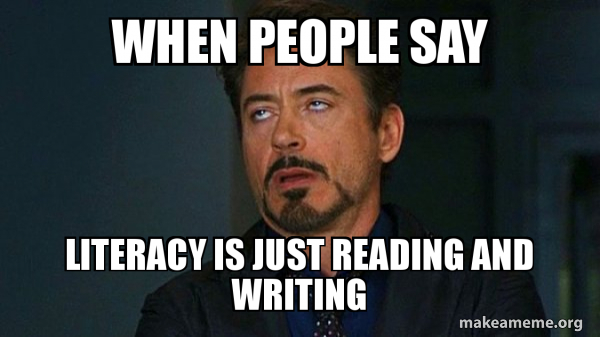 when people say literacy is just reading and writing - Tony Stark Eye ...