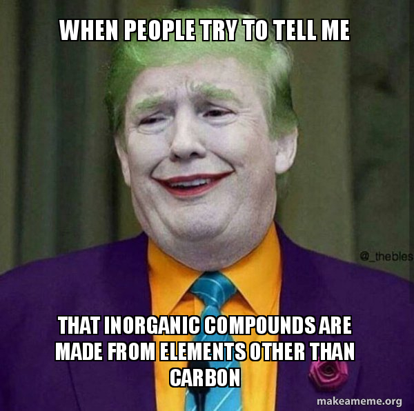 When people try to tell me that inorganic compounds are made from ...