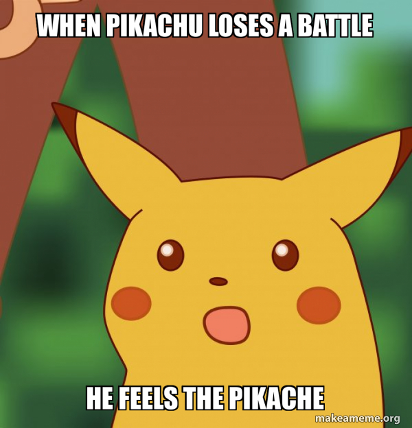 When Pikachu loses a battle He feels the PikAche - Surprised Pikachu ...