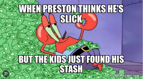 When Preston thinks he's slick But the kids just found his stash - Mr ...