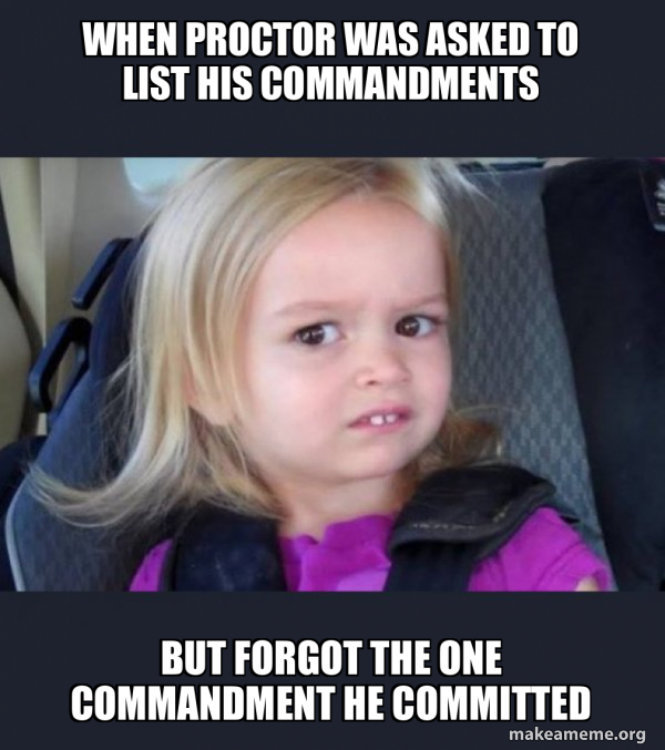 When Proctor was asked to list his Commandments But forgot the one ...