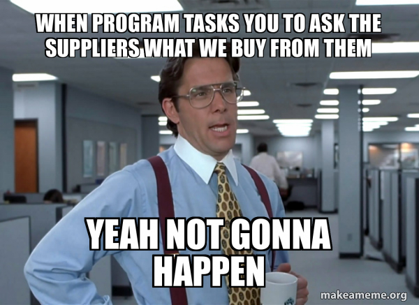 When program tasks you to ask the suppliers what we buy from them Yeah ...