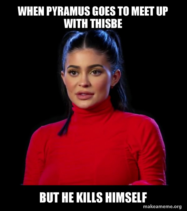 When Pyramus goes to meet up with Thisbe But he kills himself - Kylie ...