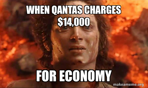 When Qantas Charges $14,000 For Economy - Frodo it's over it's done ...