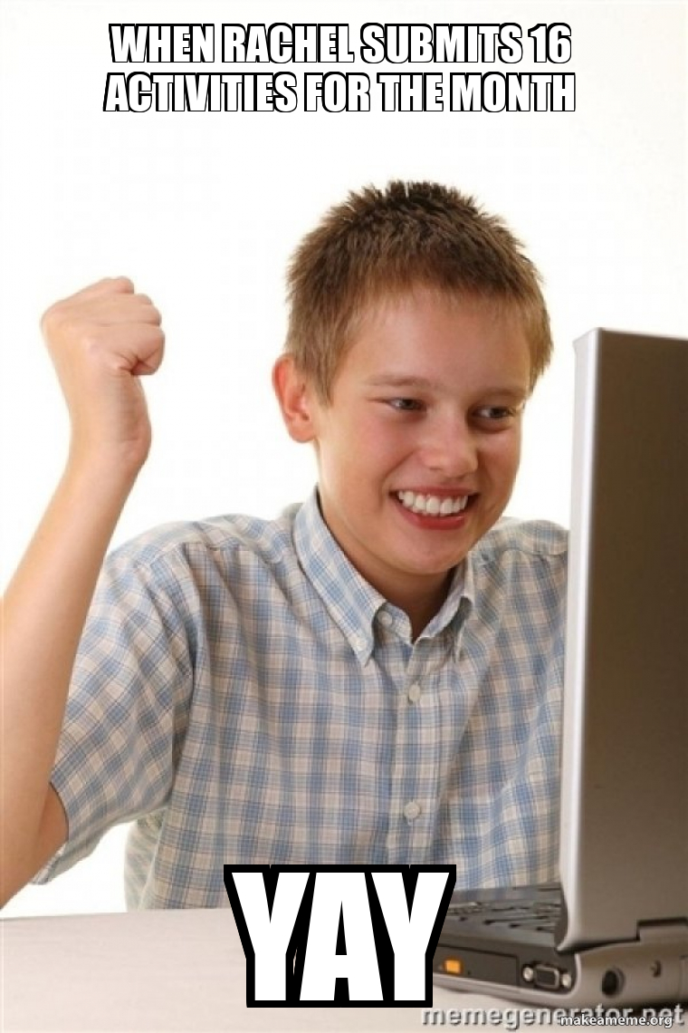 WHEN RACHEL SUBMITS 16 ACTIVITIES FOR THE MONTH YAY - First Day on the ...