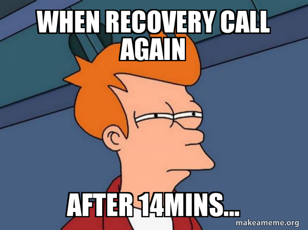 When recovery call again after 14mins... - Futurama Fry Meme Generator