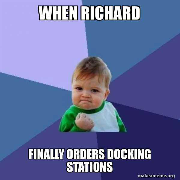when richard finally orders docking stations - Success Kid Meme Generator