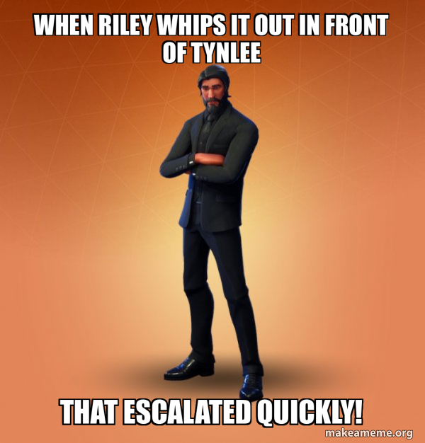 When Riley whips it out in front of Tynlee That escalated quickly ...