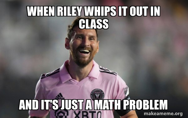 When Riley whips it out in class And it's just a math problem - Happy ...