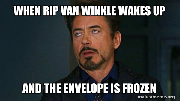 When Rip Van Winkle Wakes Up And The Envelope is Frozen - Tony Stark ...