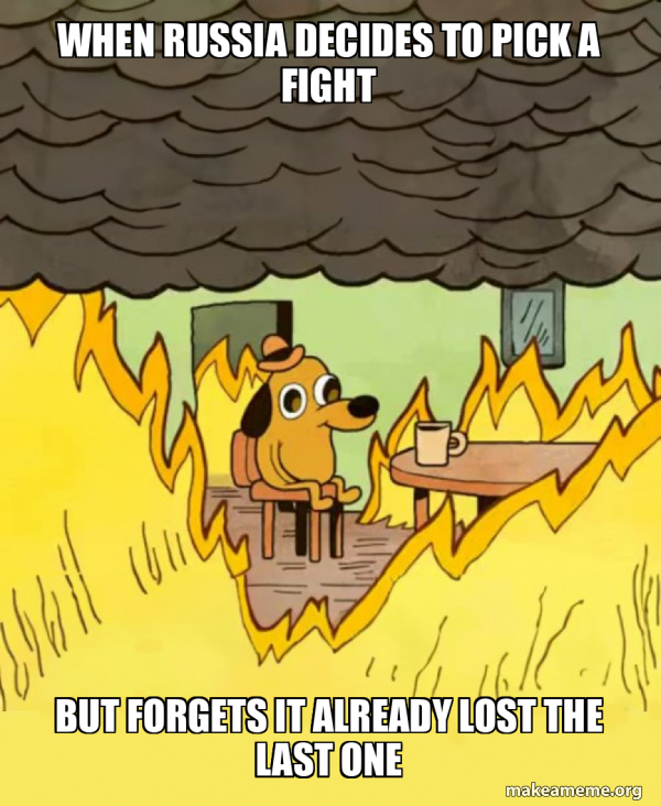 When Russia decides to pick a fight But forgets it already lost the ...