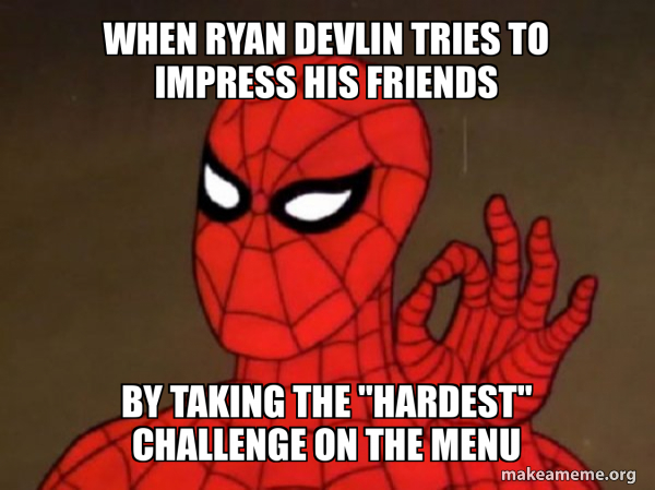 When Ryan Devlin tries to impress his friends By taking the "hardest ...