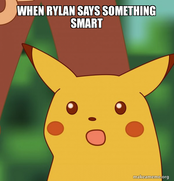 When Rylan says something Smart - Surprised Pikachu Meme Generator