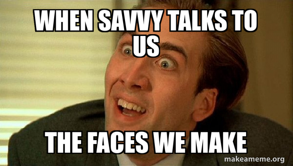 when savvy talks to us the faces we make - Sarcastic Nicholas Cage Meme ...