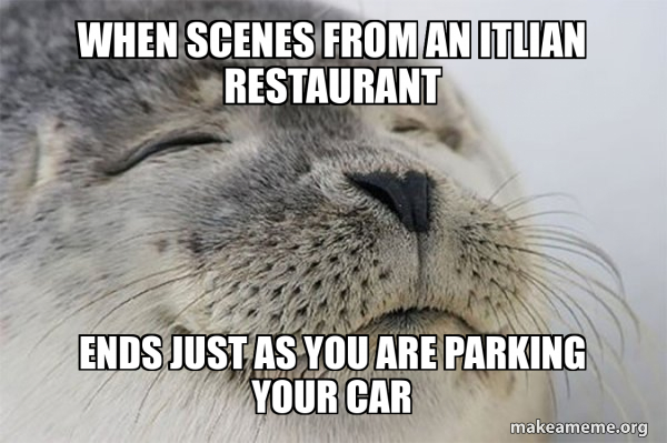 When Scenes from an itlian restaurant Ends just as you are parking your ...