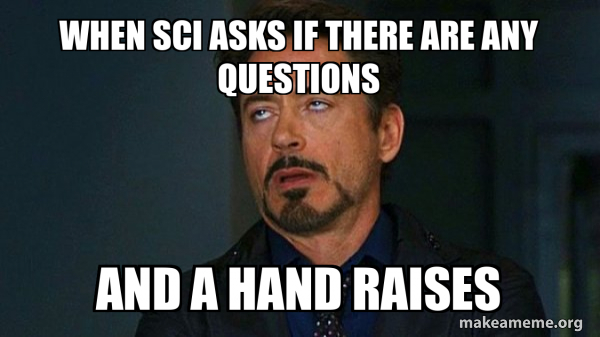 When Sci asks if there are any questions And a hand raises - Tony Stark ...