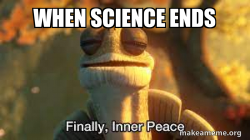 When science ends Meme Generator