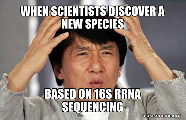 When scientists discover a new species Based on 16s rRNA sequencing ...