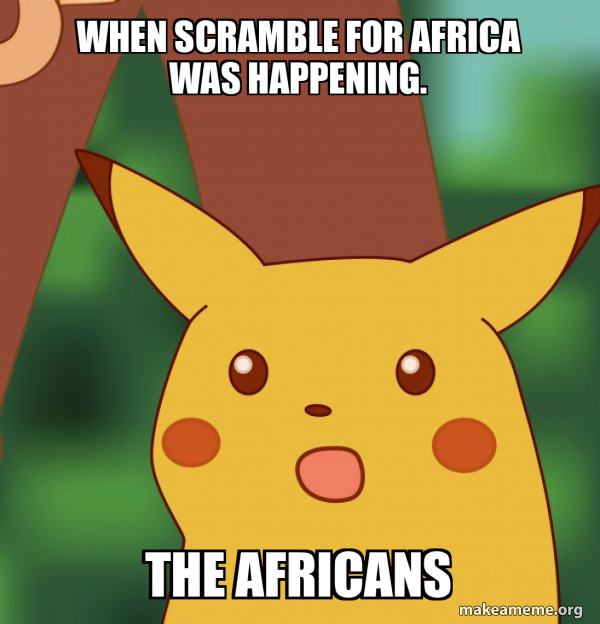 When scramble for Africa was happening. The Africans - Surprised ...