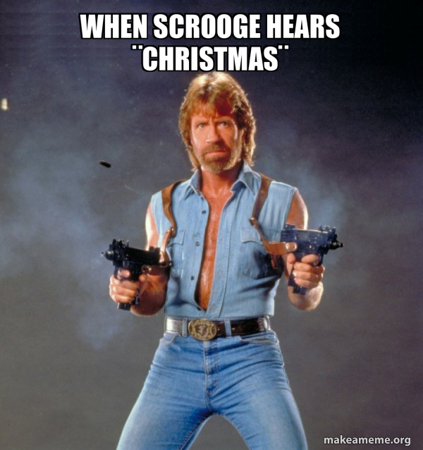 When Scrooge hears ¨Christmas¨ - Chuck Norris Meme Generator