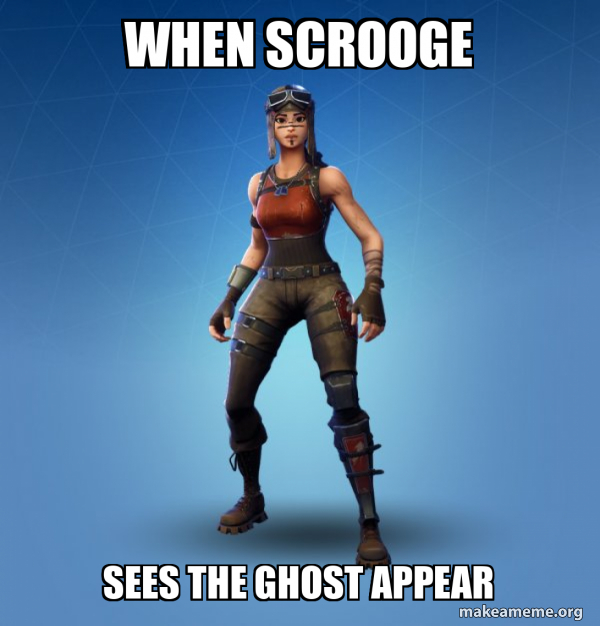 when scrooge sees the ghost appear - Renegade Raider Fortnite Skin Meme ...